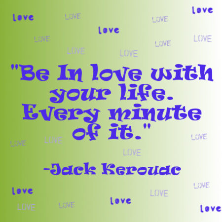 Be in love with your life...every minute of it | Self Help & Self Love ...